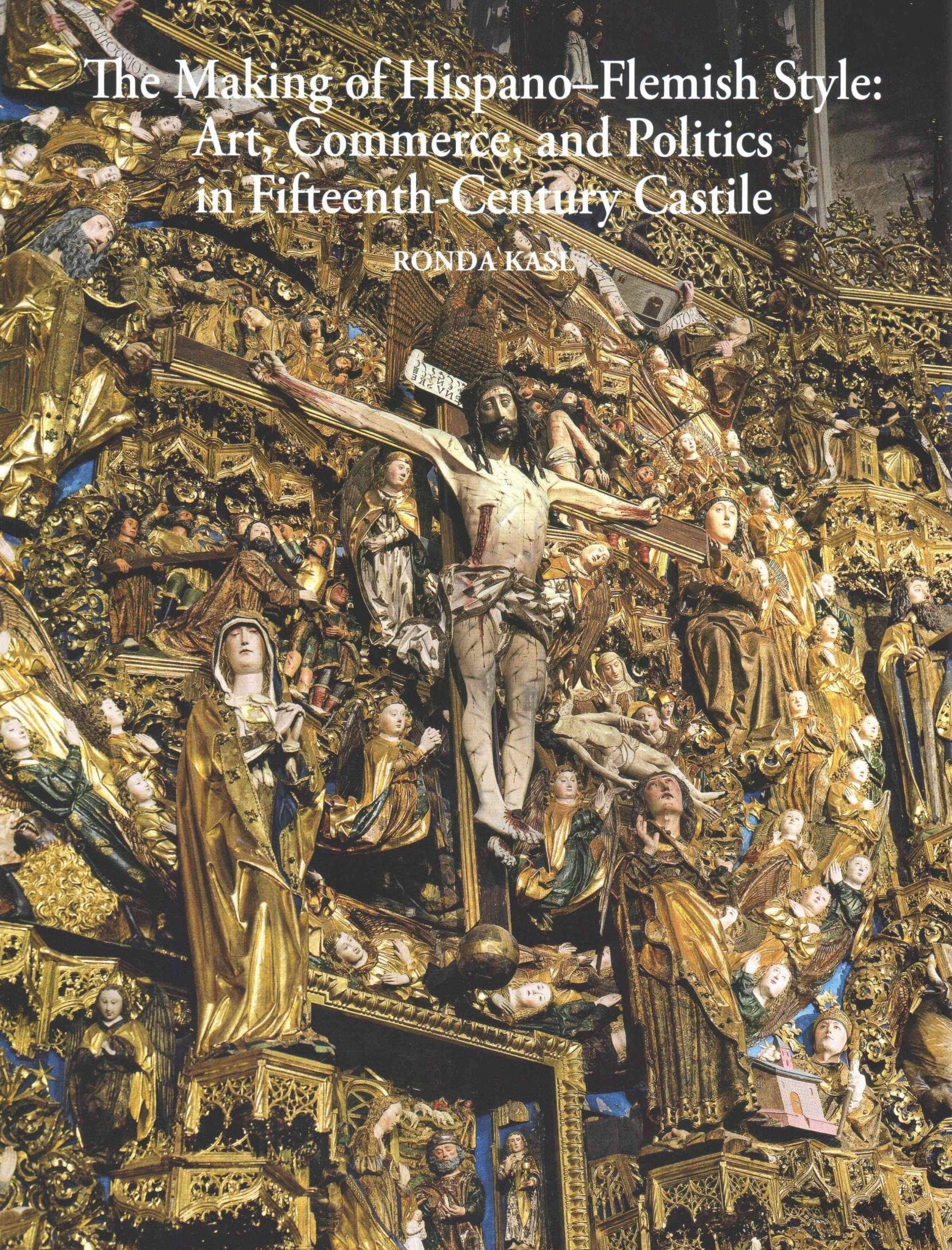 The Making of Hispano-Flemish Style: Art, Commerce, and Politics in ...