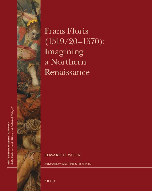 Frans Floris (1519/20-1570): Imagining a Northern Renaissance (Brill’s ...