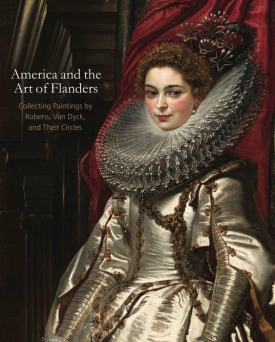 America and the Art of Flanders. Collecting Paintings by Rubens, Van ...