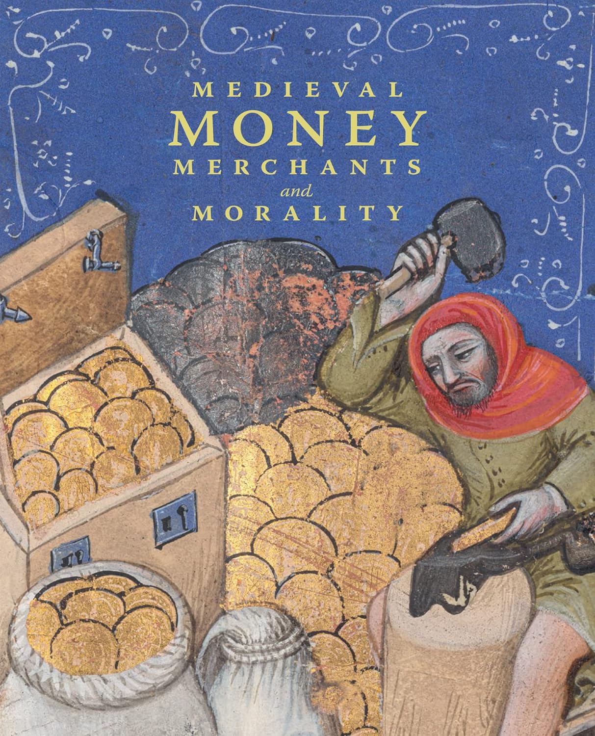 Medieval Money, Merchants, and Morality - Historians of Netherlandish ...