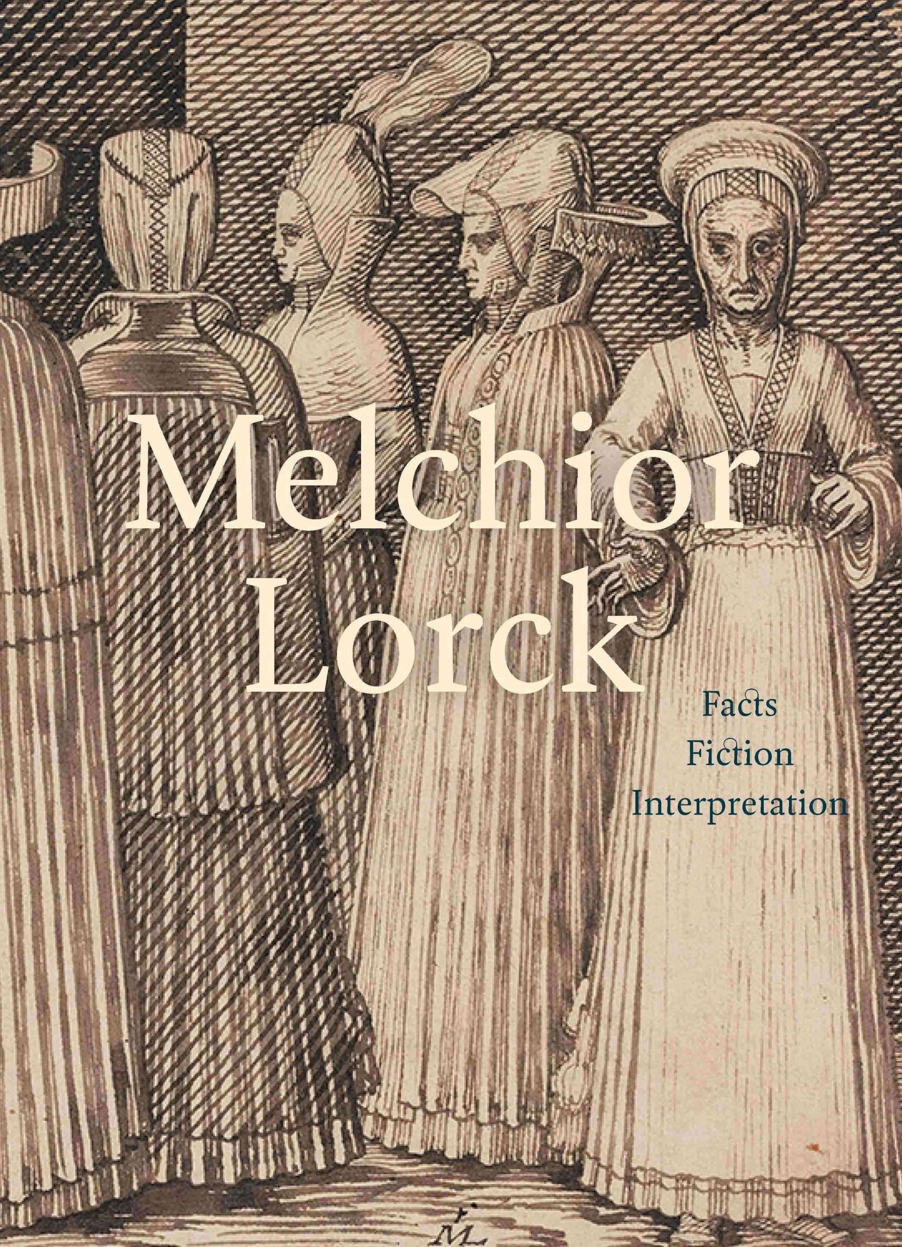 Melchior Lorck. Facts Fiction Interpretation. - Historians of ...
