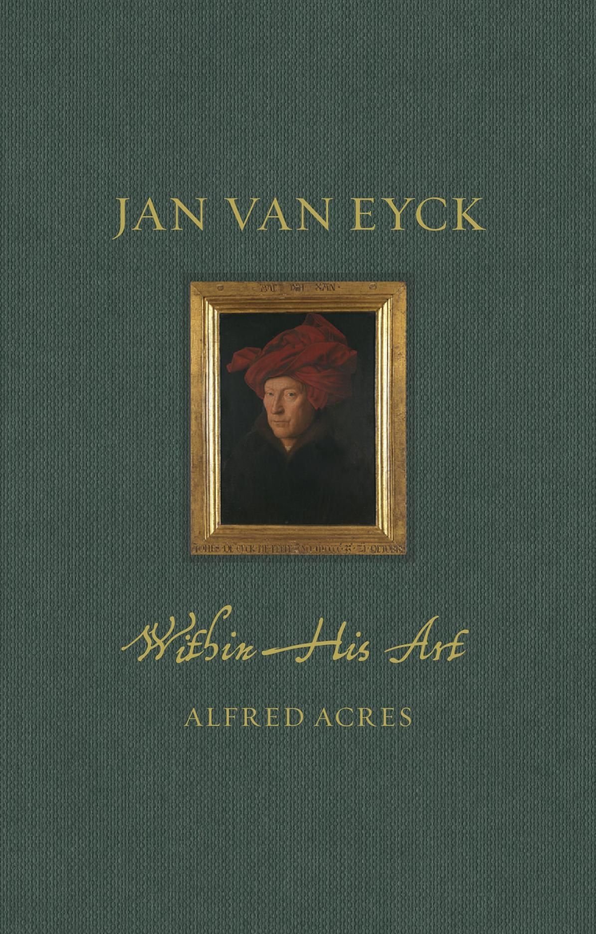 Jan van Eyck within His Art - Historians of Netherlandish Art Reviews